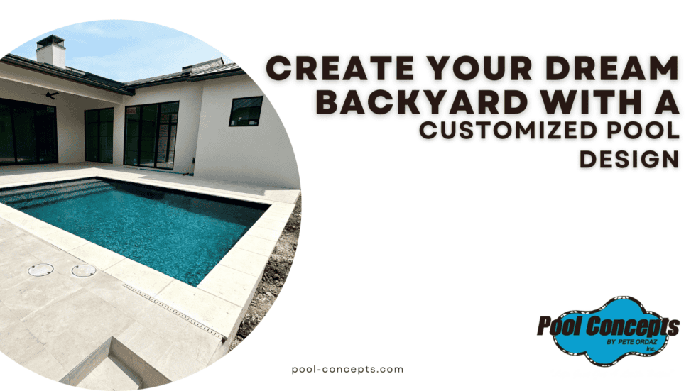 Create Your Dream Backyard with a Customized Pool Design | San Antonio ...